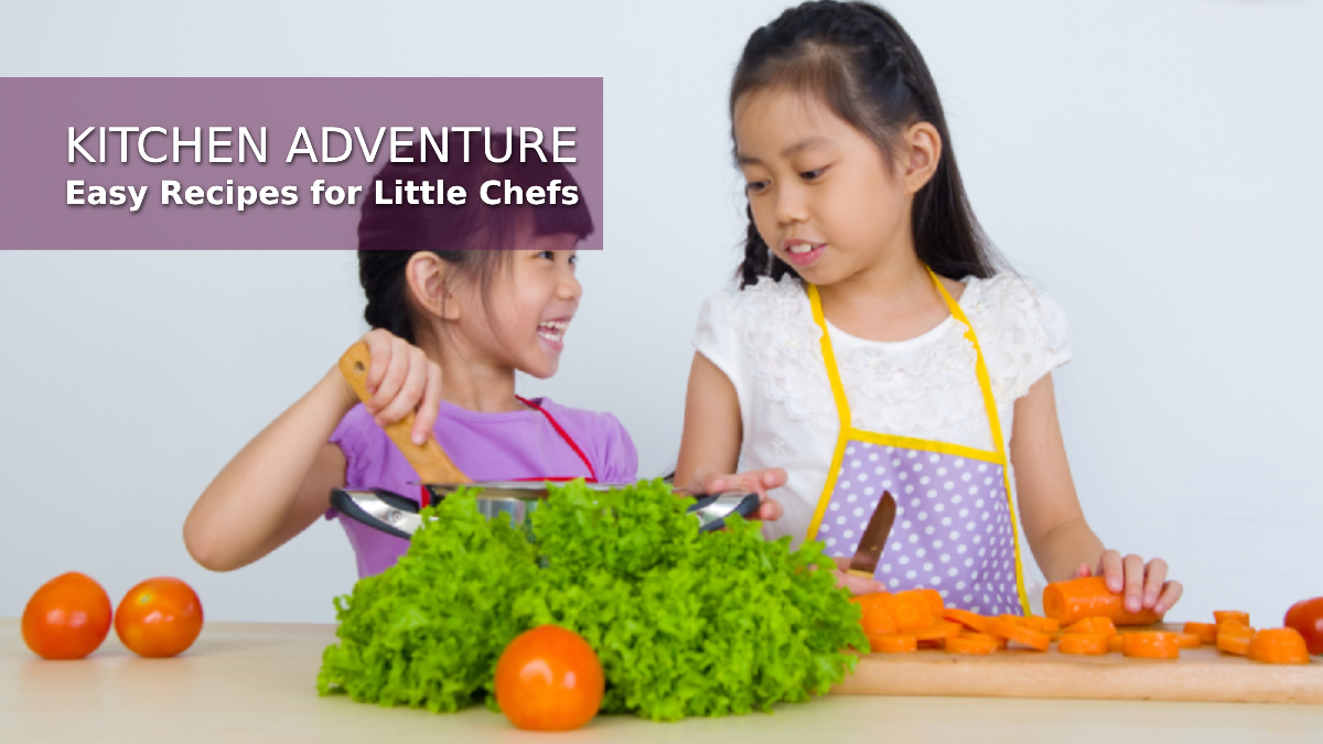 Kitchen Adventure: Effortlessly Easy Recipes for Little Chefs | ToTT ...